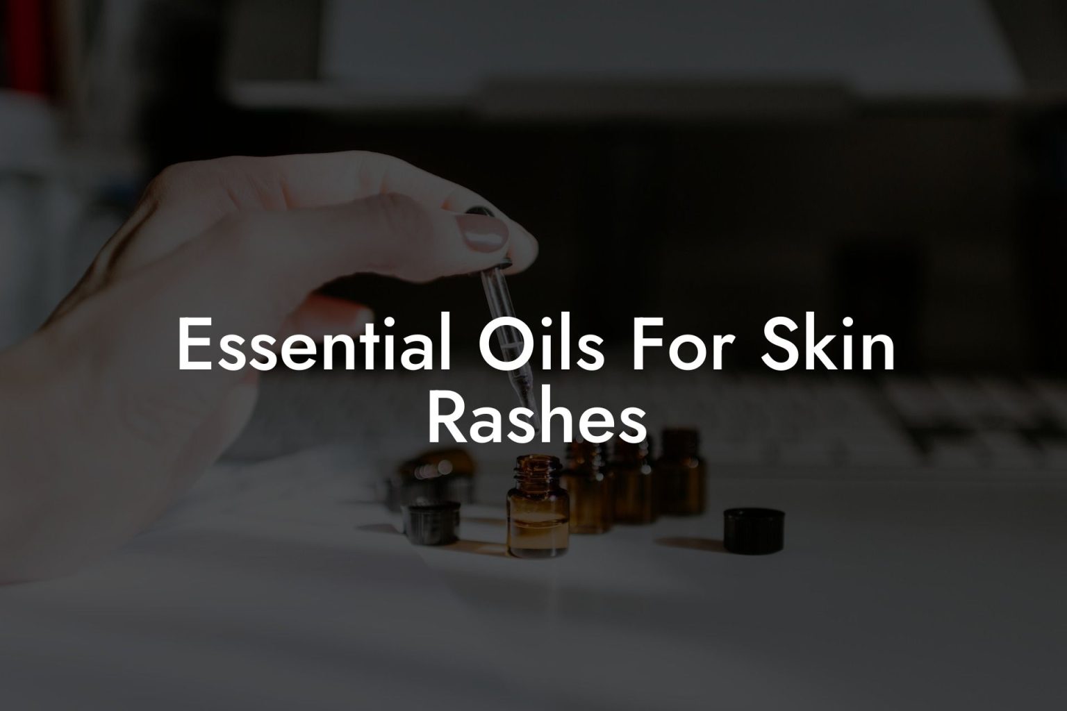 Essential Oils For Skin Rashes | Oshu | Artisan Essential Oils